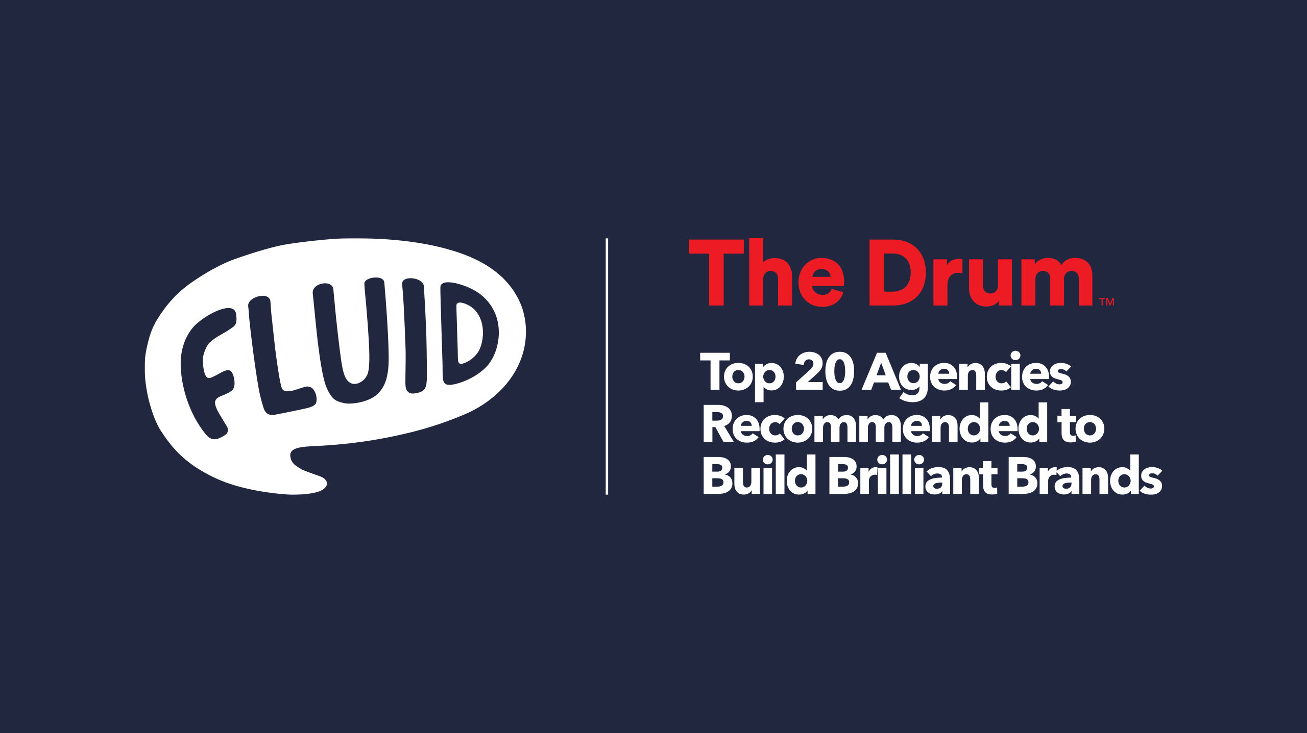 Fluid named in The Drum Recommends Top 40 agencies | Fluid Ideas